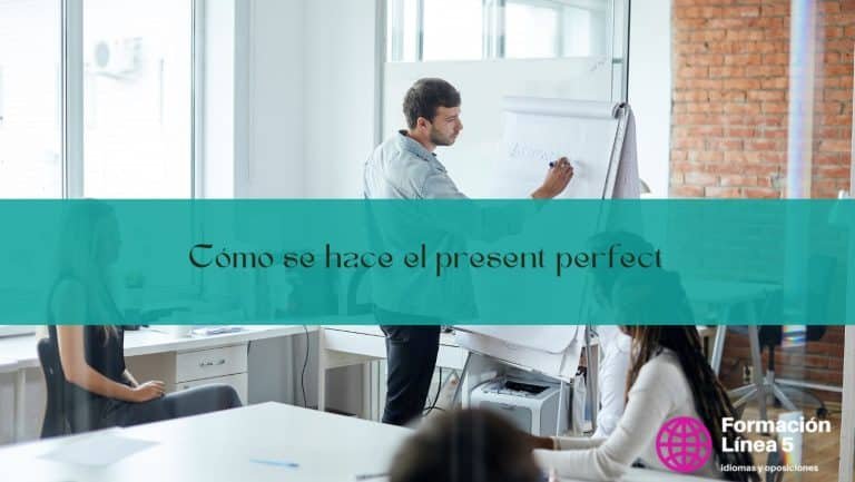 Cómo se hace el present perfect ← Formación Línea 5